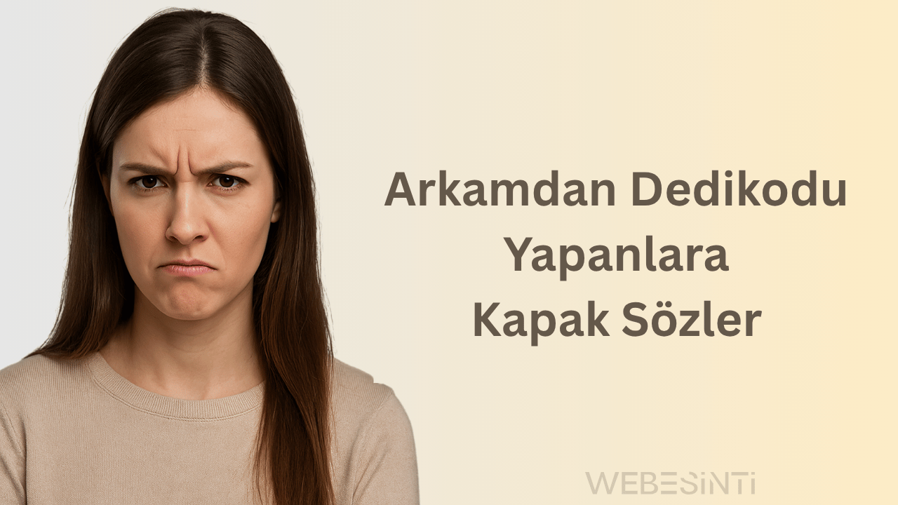 Arkamdan Dedikodu Yapanlara Kapak Sözler – Laf Değil, Tokat Gibi ...