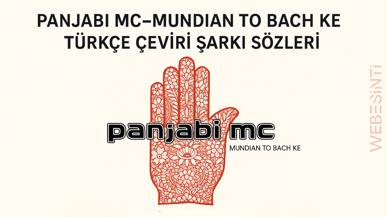 Panjabi MC - Mundian To Bach Ke Türkçe Çeviri Şarkı Sözleri: Anlamı Ne ...
